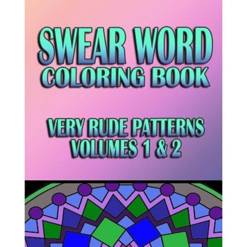 Swear Word Coloring Book: Very Rude Patterns (Volumes 1 & 2) Paperback ...