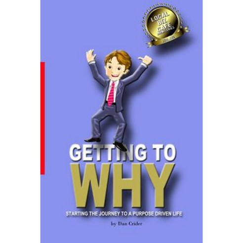 Getting to Why: Starting the Journey to a Purpose Driven Life Paperback ...