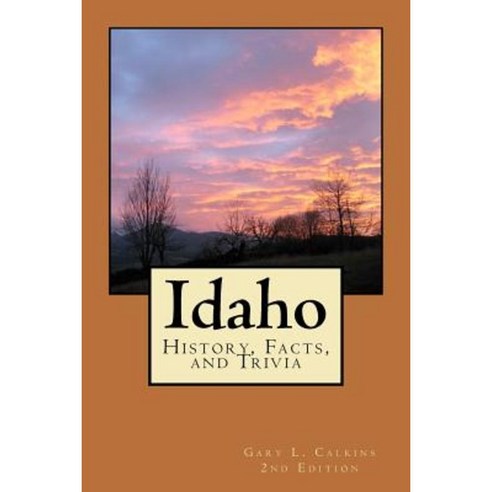 Idaho: History Facts and Trivia Paperback, Createspace Independent ...