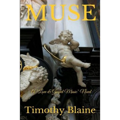 Muse: A "Love & Gospel Music" Novel Paperback, Createspace Independent ...