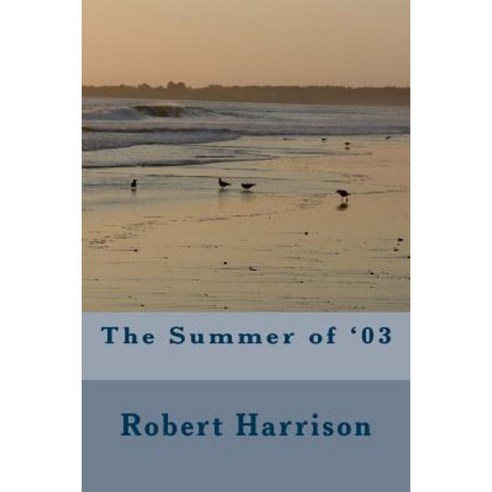 The Summer of ''03 Paperback, Createspace Independent Publishing ...