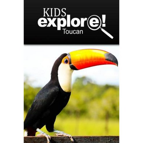 Toucan - Kids Explore: Animal Books Nonfiction - Books Ages 5-6 ...