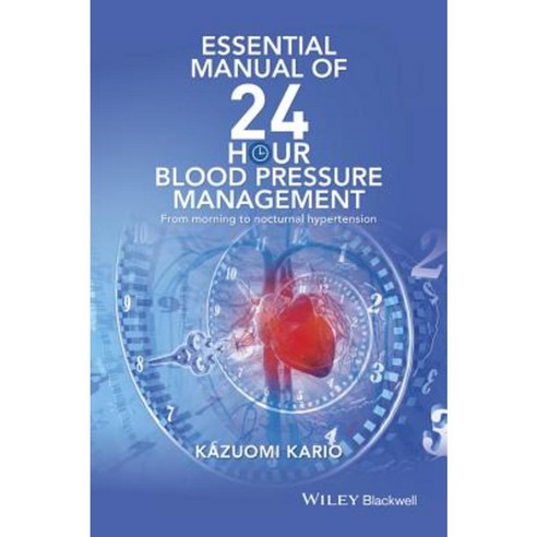 Essential Manual of 24 Hour Blood Pressure Management: From Morning to ...