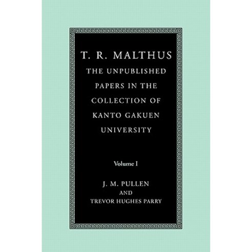 T. R. Malthus:The Unpublished Papers in the Collection of Kanto Gakuen ...