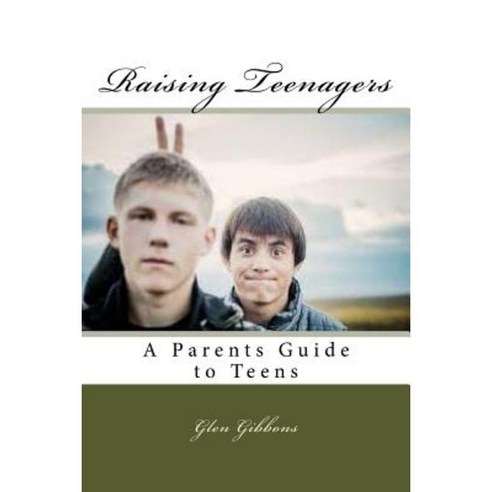 Raising Teenagers: A Parents Guide to Teens Paperback, Createspace ...