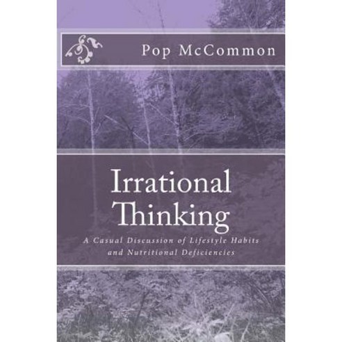 Irrational Thinking: A Casual Discussion of Lifestyle Habits and ...