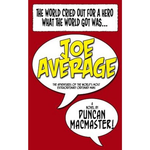 Joe Average: The Adventures of the World''s Most Extraordinary Ordinary ...