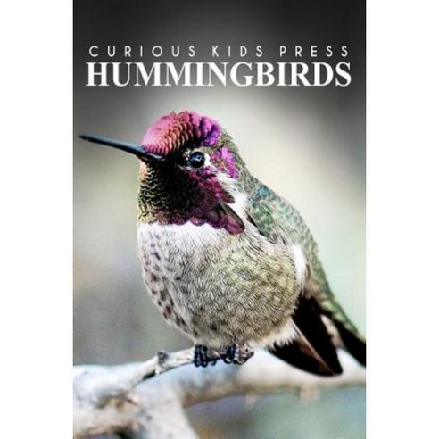 Hummingbirds - Curious Kids Press: Kids Book about Animals and Wildlife ...