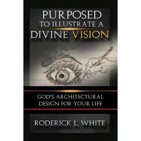 Purposed to Illustrate a Divine Vision (Full-Color): God''s ...