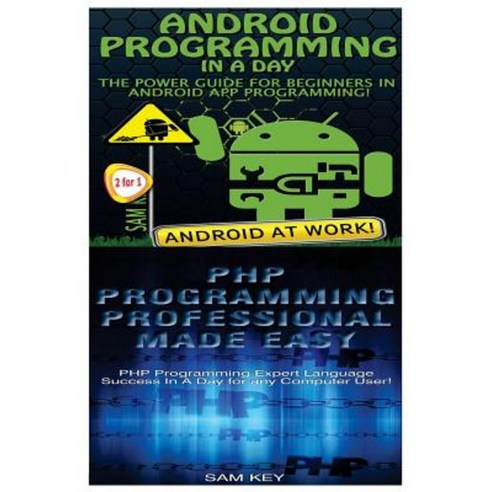 Android Programming in a Day! & PHP Programming Professional Made Easy ...