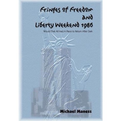 Fringes of Freedom and Liberty Weekend 1986: Would That All Had a Place ...