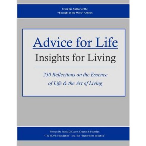 Advice for Life: Insights for Living: 250 Reflections on the Essence of ...