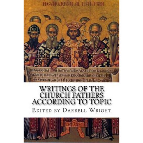 Writings of the Church Fathers According to Topic Paperback ...