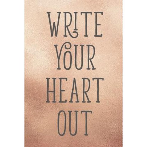 Write Your Heart Out Paperback, Createspace Independent Publishing ...