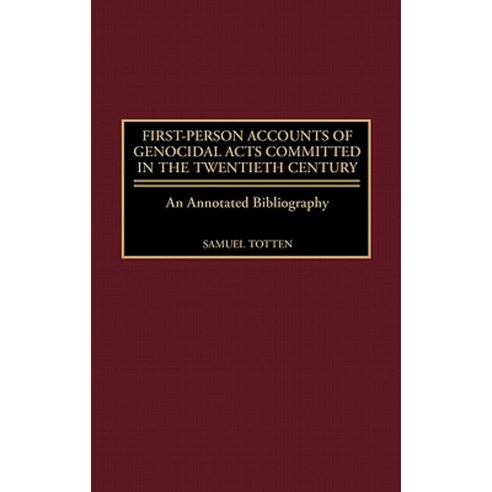 First-Person Accounts of Genocidal Acts Committed in the Twentieth ...