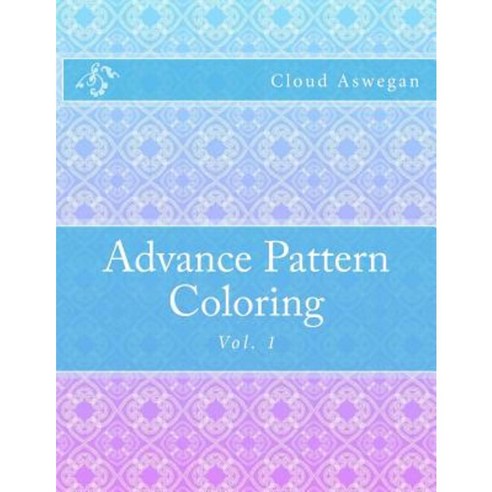 Advance Pattern Coloring Paperback, Createspace Independent Publishing ...