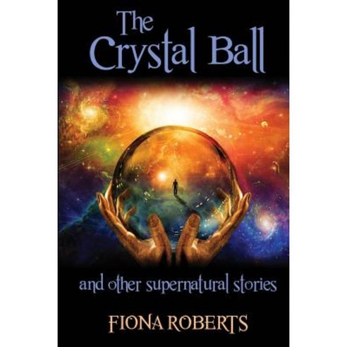 The Crystal Ball and Other Supernatural Stories Paperback, Createspace ...
