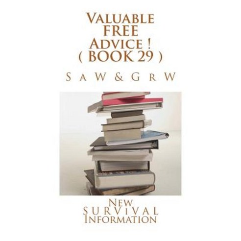 Valuable Free Advice ( Book 29 ): New S U R V I V A L Information ...