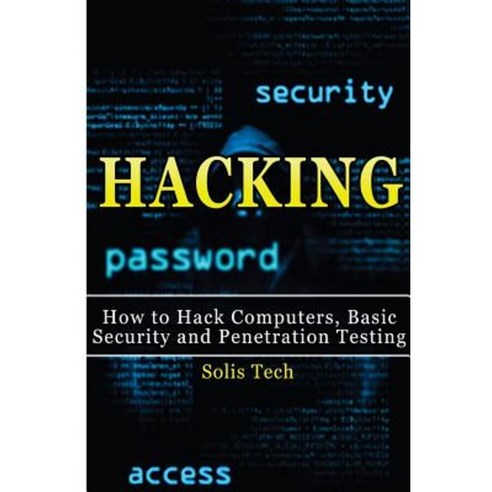 Hacking: How to Hack Computers Basic Security and Penetration Testing ...