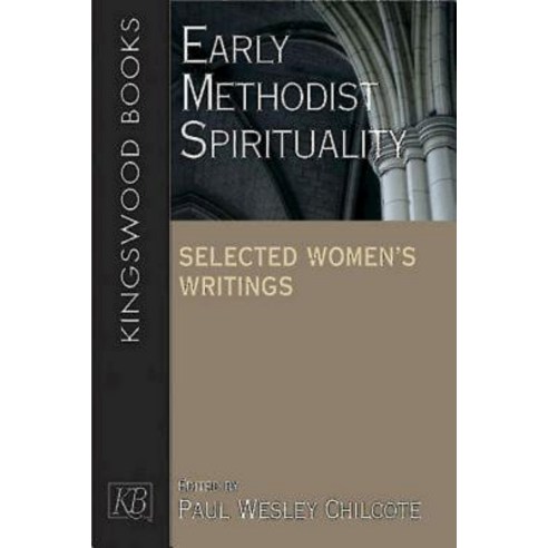 Early Methodist Spirituality: Selected Women''s Writings Paperback ...