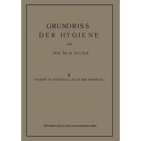 Grundriss Der Hygiene: Band II: Hygiene Im Stadtebau Und in Der Wohnung ...