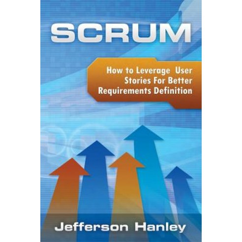 Scrum - User Stories: How to Leverage User Stories for Better ...
