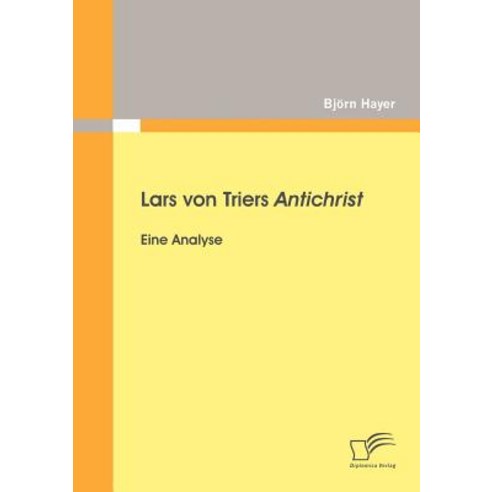 Lars Von Triers Antichrist: Eine Analyse Paperback, Diplomica Verlag ...