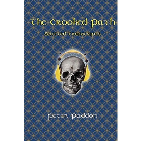 The Crooked Path: Selected Transcripts Paperback, Pendraig Publishing ...