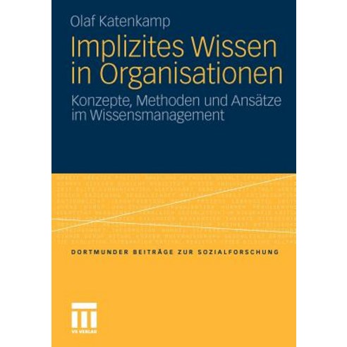 Implizites Wissen in Organisationen: Konzepte Methoden Und Ansatze Im ...