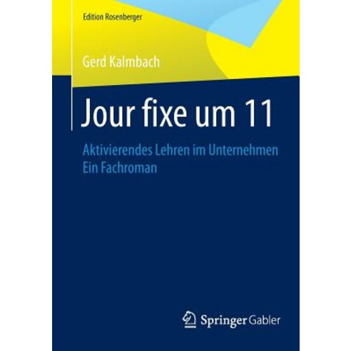 Jour Fixe Um 11: Aktivierendes Lehren Im Unternehmen Ein Fachroman ...