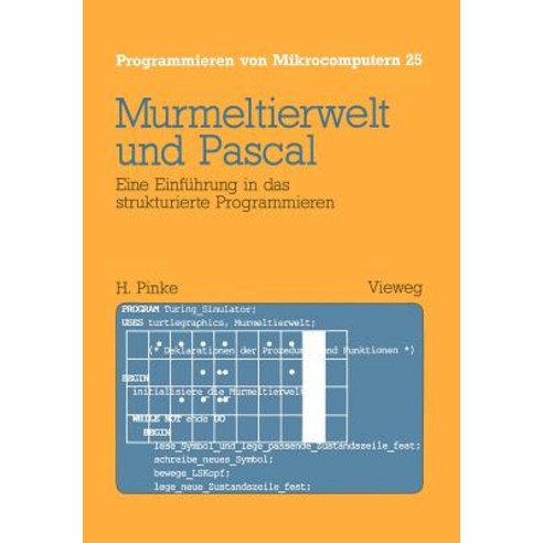 Murmeltierwelt Und Pascal: Eine Einfuhrung in Das Strukturierte Programmieren P