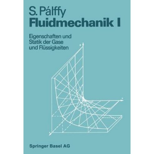 Fluidmechanik I: Eigenschaften Und Statik Der Gase Und Flussigkeiten ...