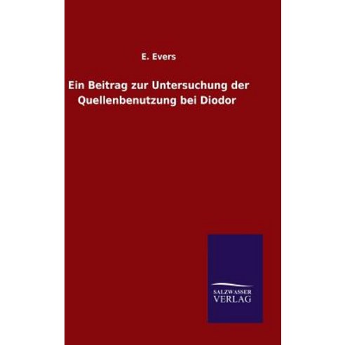 Ein Beitrag Zur Untersuchung Der Quellenbenutzung Bei Diodor Hardcover ...