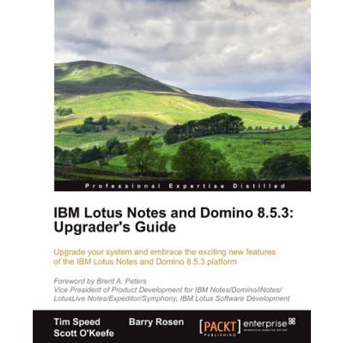 IBM Lotus Notes and Domino 8.5.3:Upgrader`s Guide, Packt Publishing ...