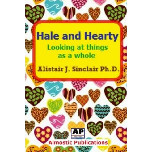 Hale and Hearty: Looking at Things as a Whole Paperback, Almostic ...
