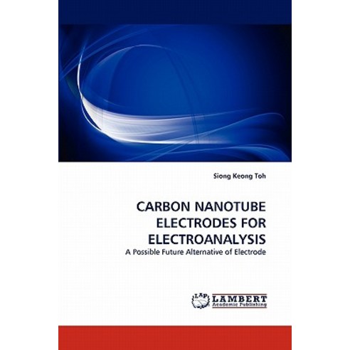 Carbon Nanotube Electrodes for Electroanalysis Paperback, LAP Lambert ...