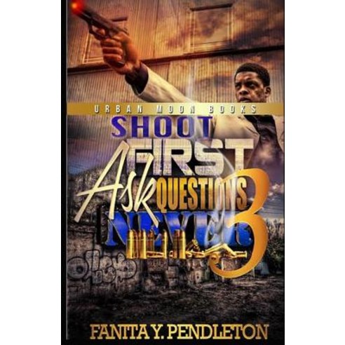 Shoot First Ask Questions Never Part 3 Paperback, Createspace ...