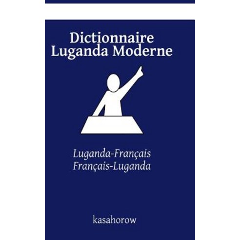 Dictionnaire Luganda Moderne: Luganda-Francais Francais-Luganda ...