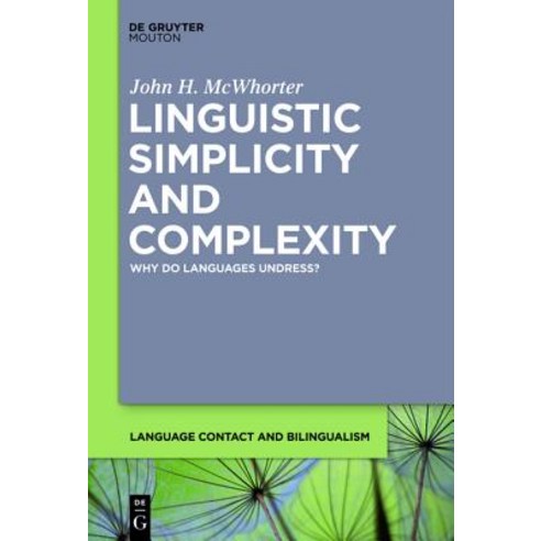 Linguistic Simplicity and Complexity: Why Do Languages Undress? Hardcover, Walt