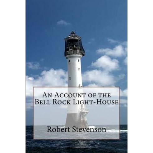 An Account of the Bell Rock Light-House Paperback, Createspace ...