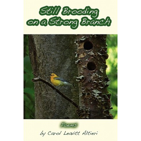 Still Brooding on a Strong Branch: Poems by Carol Leavitt Altieri ...