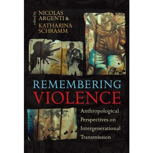 Remembering Violence: Anthropological Perspectives on Intergenerational Transmi