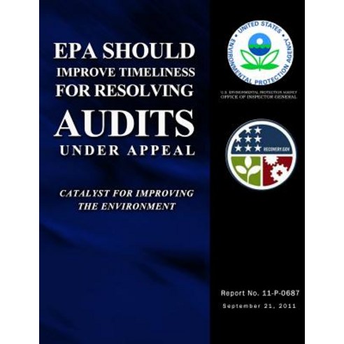 EPA Should Improve Timeliness for Resolving Audits Under Appeal Paperback, Crea