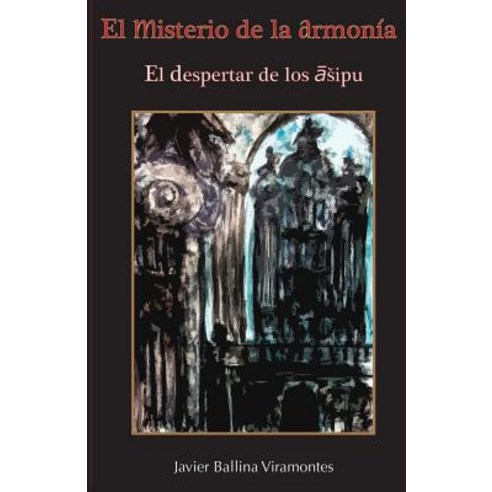 El Misterio de La Armonia: El Despertar de Los Asipu Paperback ...