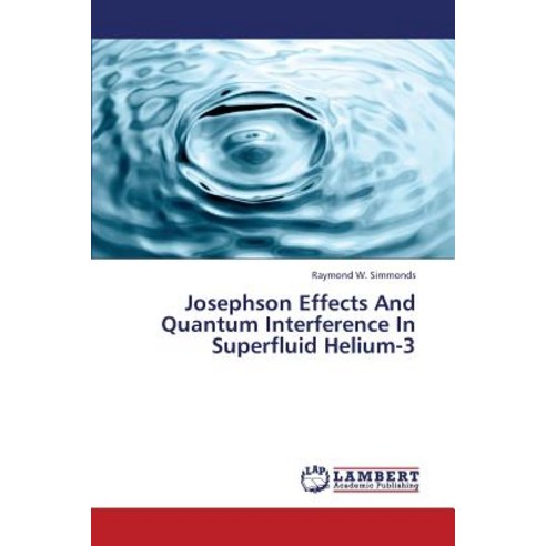 Josephson Effects and Quantum Interference in Superfluid Helium-3 ...