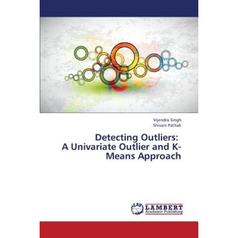 Detecting Outliers: A Univariate Outlier and K-Means Approach Paperback ...