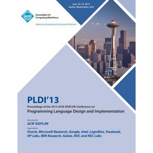 Pldi 13 Proceedings of the 2013 ACM Sigplan Conference on Programming ...