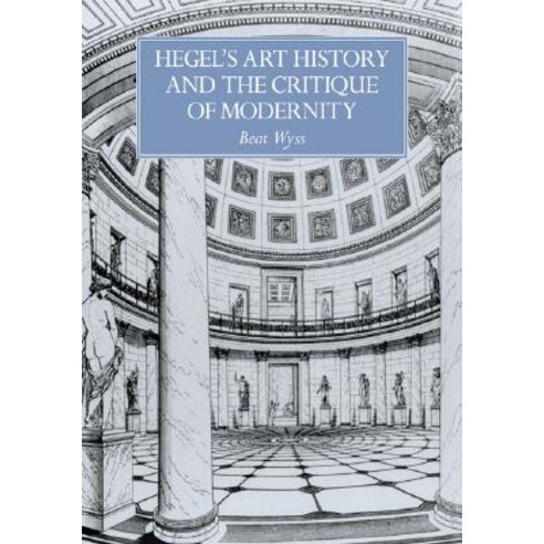 Hegel`s Art History and the Critique of Modernity, Cambridge University ...