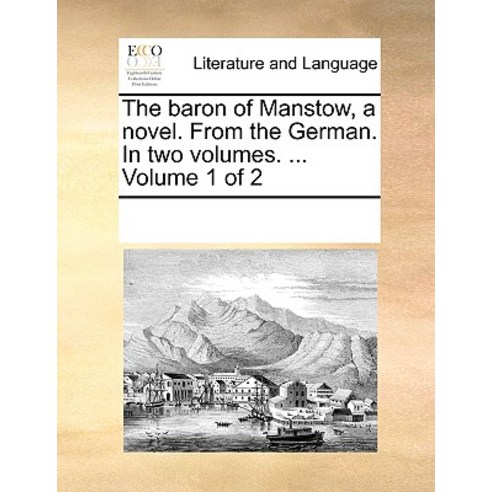The Baron of Manstow a Novel. from the German. in Two Volumes ...