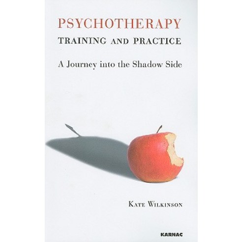 Psychotherapy Training and Practice: A Journey in the Shadow Side ...